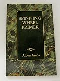 The Alden Amos Big Book of Handspinning: Being A Compendium of ...