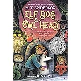 Elf Dog and Owl Head: (A Middle Grade Novel Featuring Magical Creatures ...