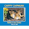 Chippy Chipmunk: Babies in the Garden (The Chippy Chipmunk): Kathy M ...