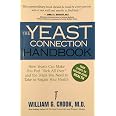 The Yeast Connection Handbook: How Yeasts Can Make You Feel "Sick All ...