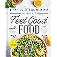 Love and Lemons Simple Feel Good Food: 125 Plant-Focused Meals to Enjoy Now or Make Ahead: A ...
