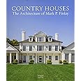 Country Houses: The Architecture of Mark P. Finlay: Finlay, Mark P ...