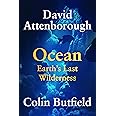 Ocean: Earth’s Last Wilderness: Attenborough, Sir David, Butfield, Colin: 9781538772294: Amazon ...
