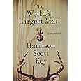 The World's Largest Man: A Memoir: Key, Harrison Scott: Amazon.com: Books