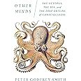 Other Minds: The Octopus, the Sea, and the Deep Origins of ...