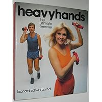 Heavyhands: The Ultimate Exercise System: Schwartz, Leonard ...