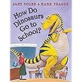 How Do Dinosaurs Go to School?: Yolen, Jane, Teague, Mark ...
