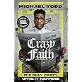 Crazy Faith: It's Only Crazy Until It Happens: Todd, Michael ...