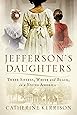 Amazon.com: Jefferson's Daughters: Three Sisters, White and Black, in a ...