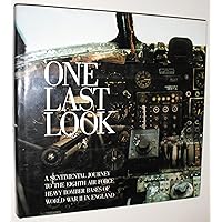 One Last Look: A Sentimental Journey to the Eighth Air Force Heavy ...