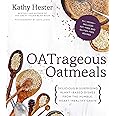 OATrageous Oatmeals: Delicious & Surprising Plant-Based Dishes From the ...
