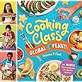 Cooking Class Global Feast!: 44 Recipes That Celebrate the World’s ...