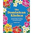 The Dominican Kitchen: Homestyle Recipes That Celebrate the Flavors ...