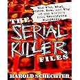 The Serial Killer Files: The Who, What, Where, How, and Why of the ...