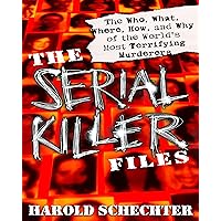 The Serial Killer Files: The Who, What, Where, How, and Why of the ...