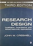 Research Design: Qualitative, Quantitative, and Mixed Methods Approaches, 3rd Edition: John W ...