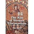 The Rise of Western Christendom: Triumph and Diversity, A.D. 200-1000 ...