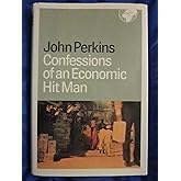 The New Confessions of an Economic Hit Man: Perkins, John ...