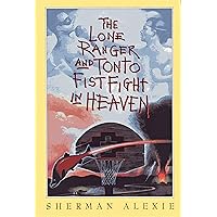 The Lone Ranger and Tonto Fistfight in Heaven: Alexie, Sherman ...
