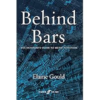 Behind Bars: The Definitive Guide to Music Notation (Faber Edition ...