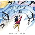 They Say Blue: Tamaki, Jillian: 9781419728518: Amazon.com: Books
