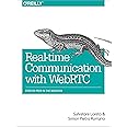 Real-Time Communication with WebRTC: Peer-to-Peer in the Browser: Loreto, Salvatore, Romano ...