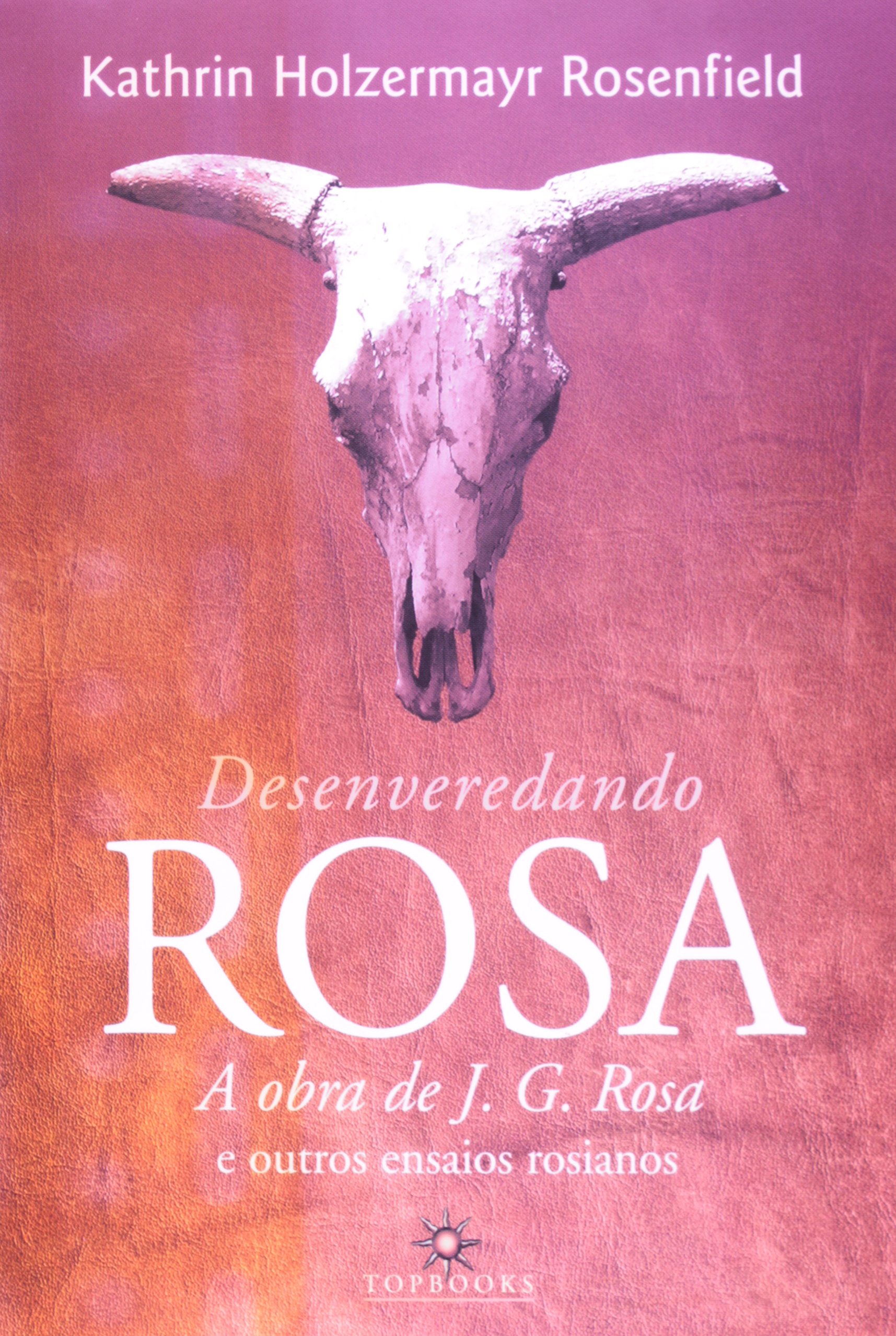 Desenveredando Rosa. A Obra De J. G. Rosa E Outros Estudos Rosianos PDF ...