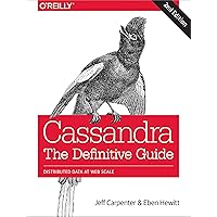 Amazon.com: Cassandra: The Definitive Guide, (Revised) Third Edition: Distributed Data at Web ...
