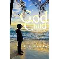 God Child - Kindle edition by Brulte, G.B., Brulte, Gregory, Brulte ...