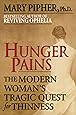 Hunger Pains: The Modern Woman's Tragic Quest for Thinness: Mary Pipher ...