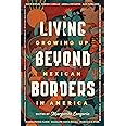 Amazon.com: Living Beyond Borders: Growing up Mexican in America ...