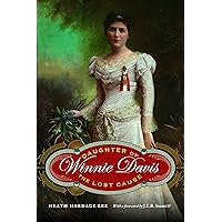 Winnie Davis: Daughter of the Lost Cause: Lee, Heath Hardage ...