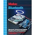 Make: Bluetooth: Bluetooth LE Projects with Arduino, Raspberry Pi, and Smartphones: Allan ...