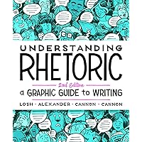 Understanding Rhetoric: A Graphic Guide to Writing: Losh, Elizabeth ...