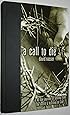 A Call to Die: A 40 Day Journey of Fasting from the World & Feasting on ...