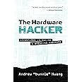 The Hardware Hacker: Adventures in Making and Breaking Hardware: Huang, Andrew Bunnie ...