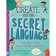 Create Your Own Secret Language: Invent Codes, Ciphers, Hidden Messages, and More: Peterson ...