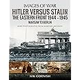 Hitler versus Stalin: The Eastern Front 1944–1945 - Warsaw to Berlin ...