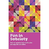 Fun in Sobriety: Learning to live sober and enjoy life to its fullest ...