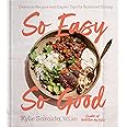 So Easy So Good: Delicious Recipes and Expert Tips for Balanced Eating ...