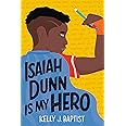 Isaiah Dunn Is My Hero: Baptist, Kelly J.: 9780593121368: Amazon.com: Books