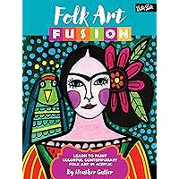 Folk Art Fusion: Learn to paint colorful contemporary folk art in ...
