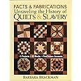 Facts & Fabrications-Unraveling the History of Quilts & Slavery: 8 ...
