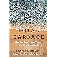 Total Garbage: How We Can Fix Our Waste and Heal Our World: Humes ...