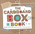 The Cardboard Box Book: Make Robots, Princess Castles, Cities, and More ...