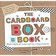 The Cardboard Box Book: Make Robots, Princess Castles, Cities, and More ...