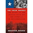 The Chile Project: The Story of the Chicago Boys and the Downfall of ...
