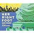 Her Right Foot: Eggers, Dave, Harris, Shawn: 9781452162812: Amazon.com ...