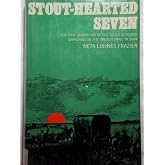Stout-hearted Seven - The True Adventure Of The Sager Children Orphaned ...