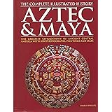 The Illustrated Encyclopedia of Aztec & Maya: The History, Legend, Myth ...